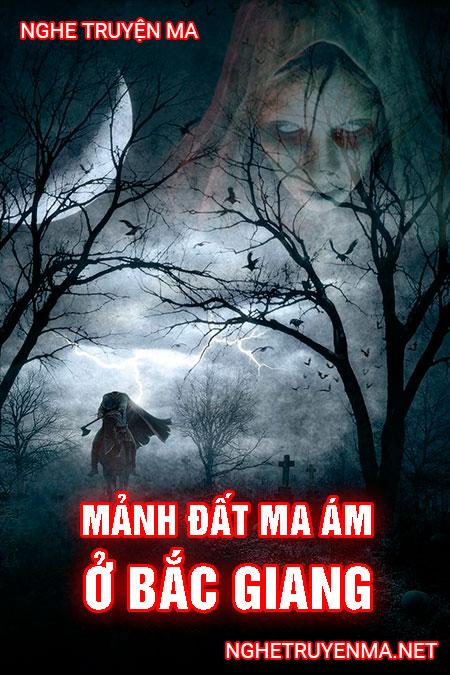 Truyện Ma Mảnh đất ma ám ở Bắc Giang Mp3 - Truyện Ma Audio Hay Nhất