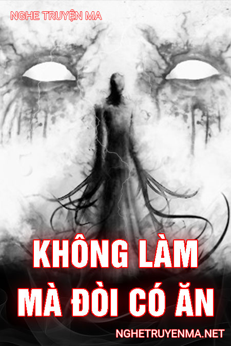 Truyện Ma Không Làm Mà Đòi Có Ăn Mp3 - Truyện Ma Duy Thuận Sợ