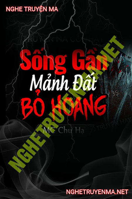 Truyện Ma Sống Gần Mảnh Đất Bỏ Hoang Mp3 - Truyện Ma Audio Hay Nhất