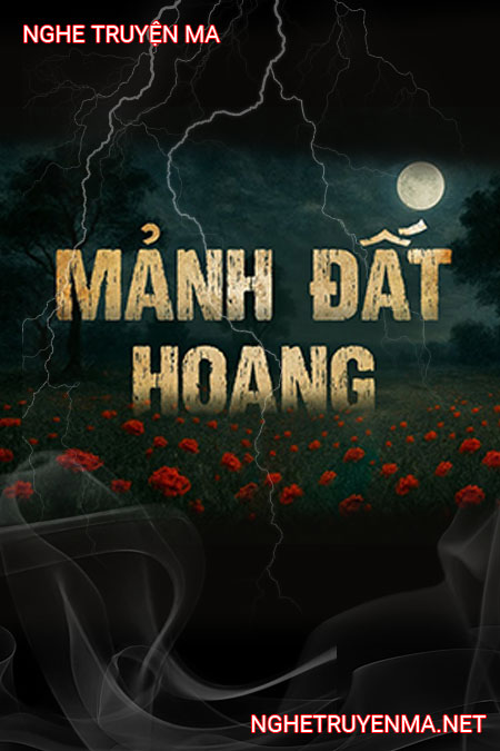 Truyện Ma Mảnh Đất Hoang Mp3 - Truyện Ma Audio Hay Nhất